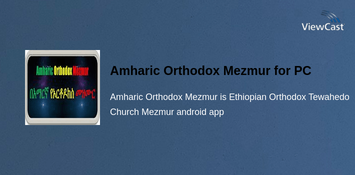 Download Amharic Orthodox Mezmur for PC / Windows / Computer