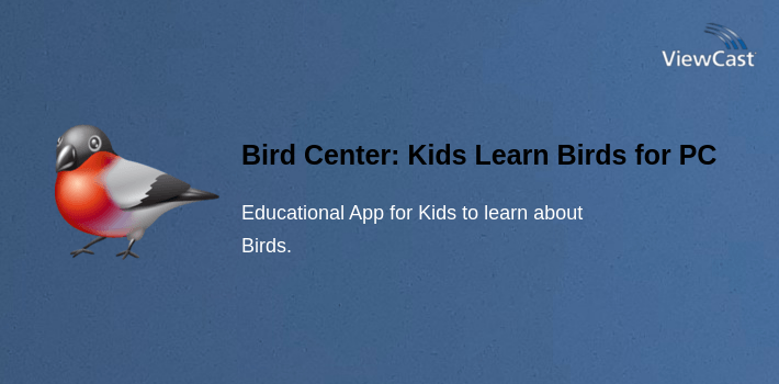 Download Bird Center: Kids Learn Birds for PC / Windows / Computer