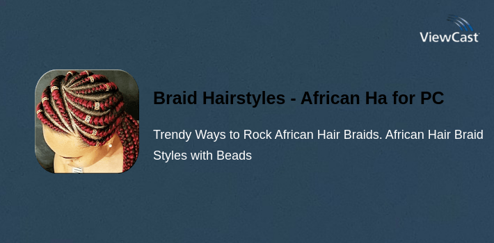 Download Braid Hairstyles - African Hair Braids for PC / Windows / Computer