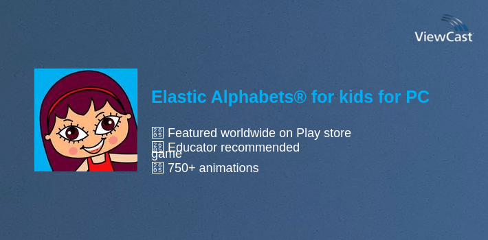 Download Elastic Alphabets® for kids for PC / Windows / Computer