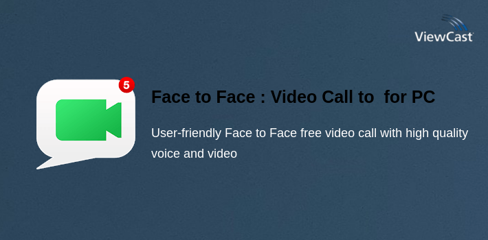 Download Face to Face : Video Call to your friend for PC / Windows ...