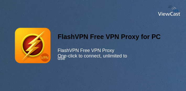 Download FlashVPN Free VPN Proxy for PC / Windows / Computer
