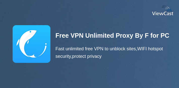 Download Free VPN Unlimited Proxy By FishVPN for PC / Windows / Computer