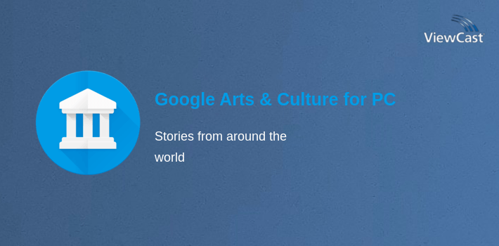 Download Google Arts & Culture for PC / Windows / Computer
