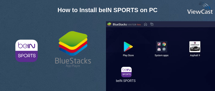 Download beIN SPORTS for PC / Windows / Computer