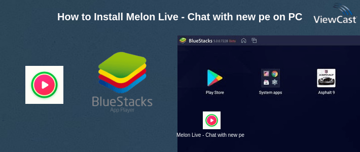 Download Melon Live - Chat with new people for PC / Windows / Computer