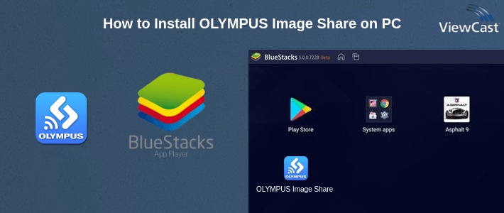 Download OLYMPUS Image Share for PC / Windows / Computer