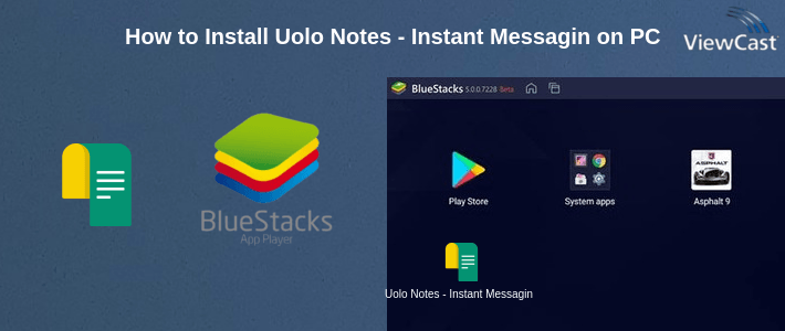 Download Uolo Notes - Instant Messaging for PC / Windows / Computer