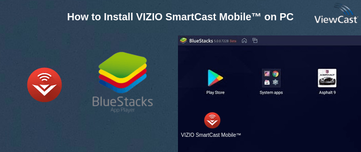 Download VIZIO SmartCast Mobile™ for PC / Windows / Computer