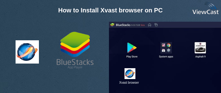 Download Xvast browser for PC / Windows / Computer