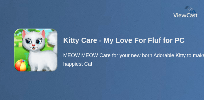 Download Kitty Care - My Love For Fluffy Pet for PC / Windows / Computer