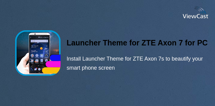 Download Launcher Theme for ZTE Axon 7s for PC / Windows / Computer