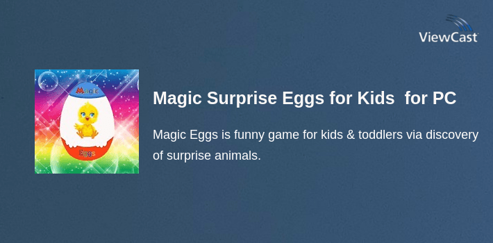 Download Magic Surprise Eggs for Kids - Animals for PC / Windows / Computer