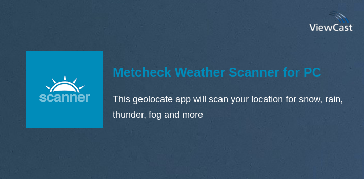 Download Metcheck Weather Scanner for PC / Windows / Computer