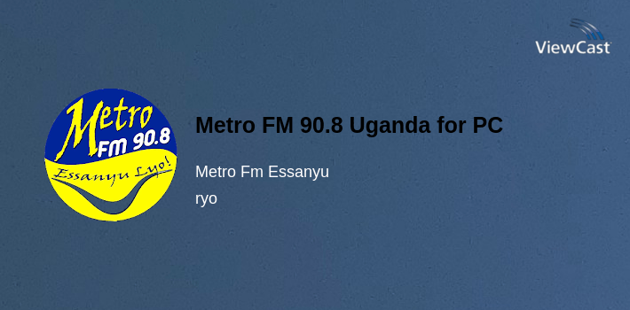 Download Metro FM 90.8 Uganda for PC / Windows / Computer