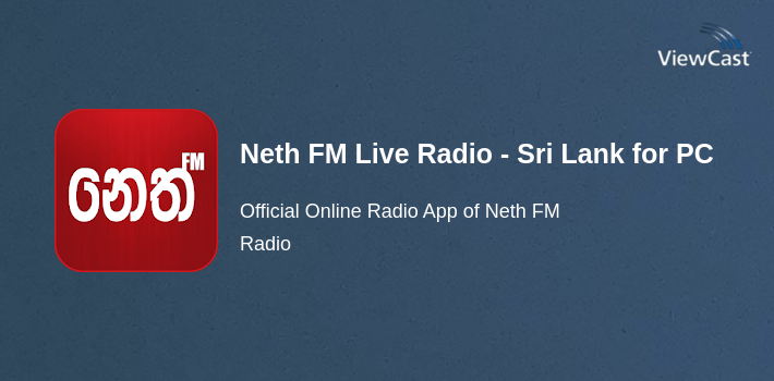 Download Neth FM Live Radio - Sri Lanka for PC / Windows / Computer