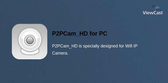 Download P2PCam_HD for PC / Windows / Computer