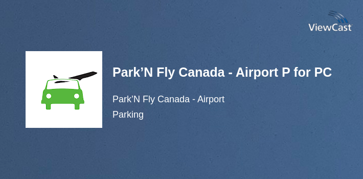 Download Park’N Fly Canada - Airport Parking for PC / Windows / Computer