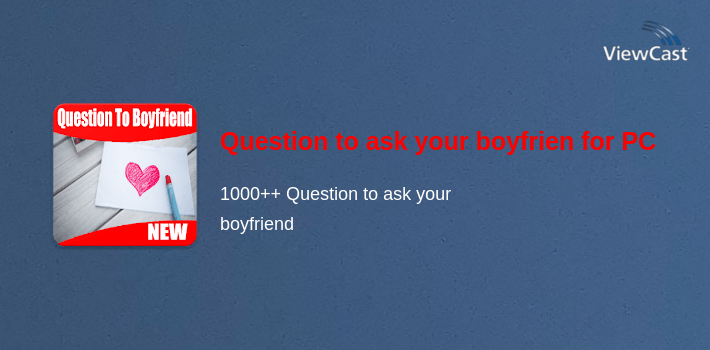 Download Question to ask your boyfriend for PC / Windows / Computer