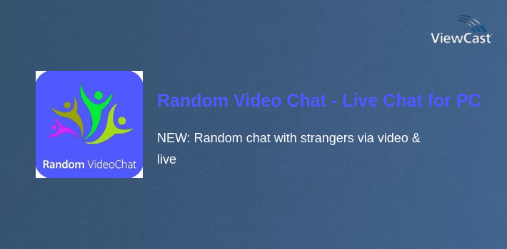 Download Random Video Chat - Live Chat With Strangers for PC / Windows ...