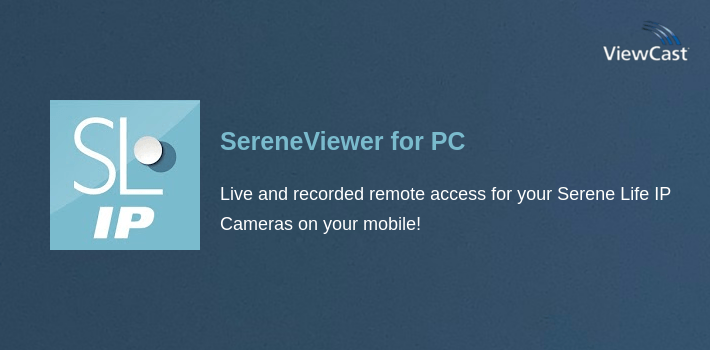 Download SereneViewer for PC / Windows / Computer