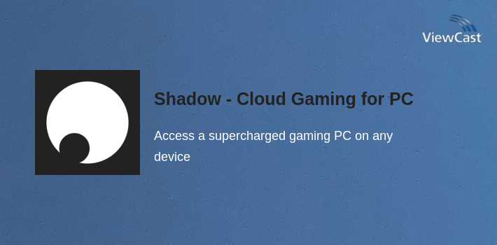 Download Shadow - Cloud Gaming for PC / Windows / Computer