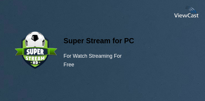 Download Super Stream for PC / Windows / Computer