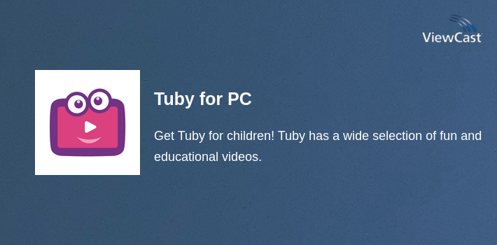 Download Tuby for PC / Windows / Computer