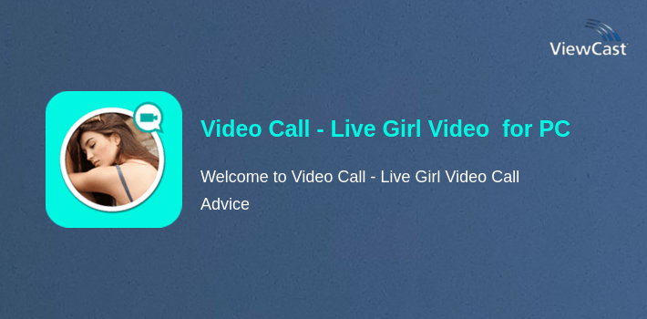 Download Video Call - Live Girl Video Call Advice for PC / Windows ...