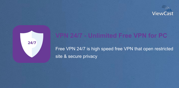 Download VPN 24/7 - Unlimited Free VPN for PC / Windows / Computer