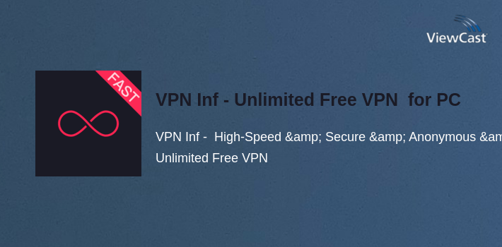 Download VPN Inf - Unlimited Free VPN & Fast Security VPN for PC ...
