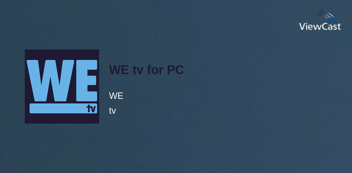 Download WE tv for PC / Windows / Computer